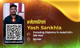 Yash Sankhla, Diploma in AutoCAD+3ds Max at CADD Centre, Ajmer | Watch Video Introduction