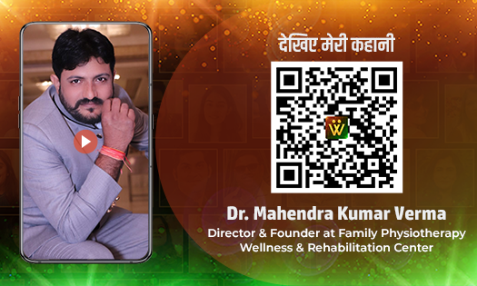 Dr. Mahendra Kumar Verma, Director & Founder Family Physiotherapy Wellness & Rehabilitation Center,